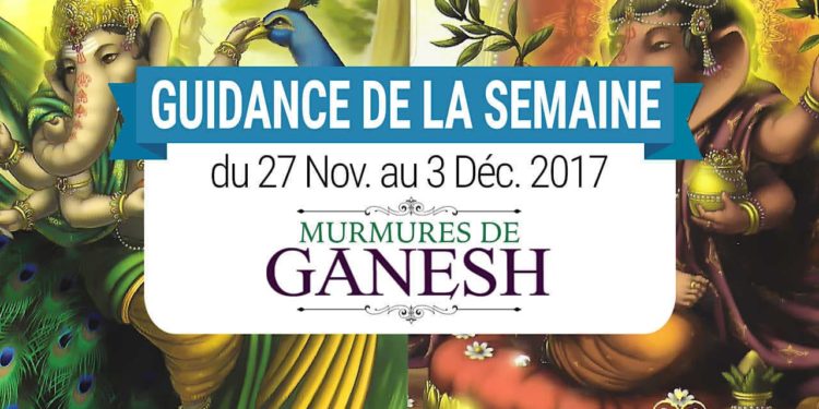 27 Novembre au 3 Décembre - Votre guidance de la semaine